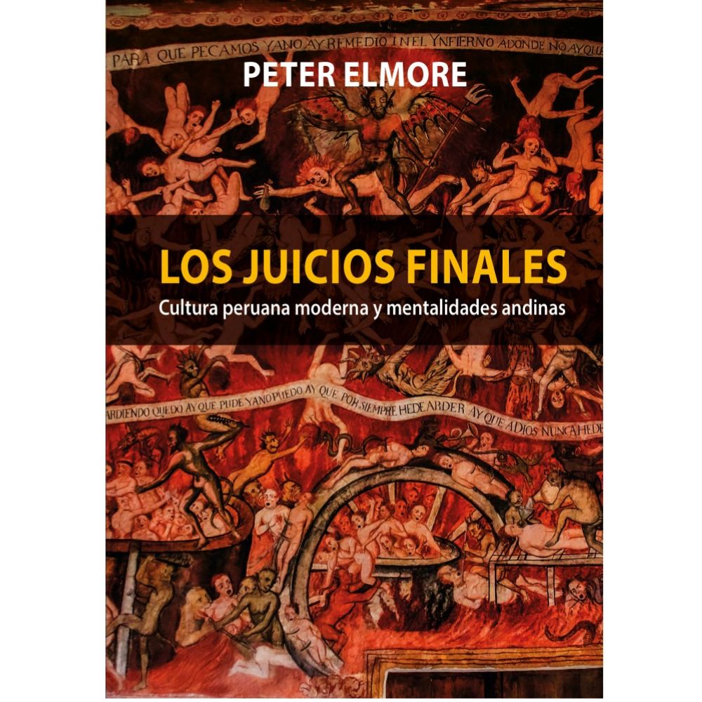 LOS JUICIOS FINALES. CULTURA PERUANA MODERNA Y MENTALIDADES ANDINAS ...